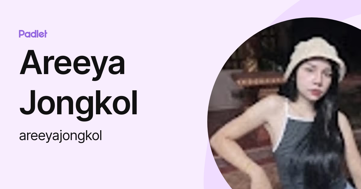 Areeya Jongkol (areeyajongkol) profile | Padlet