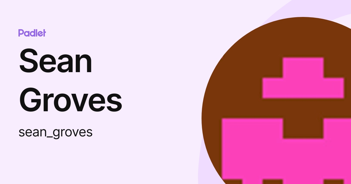 Sean Groves (sean_groves) profile | Padlet