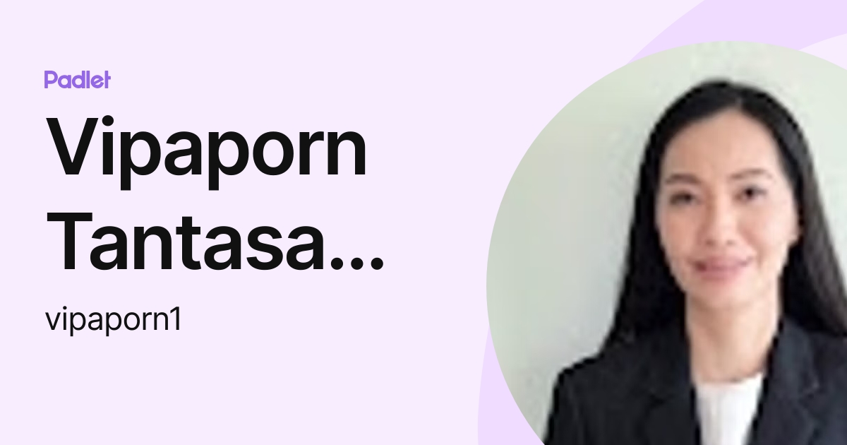 Vipaporn Tantasawat (vipaporn1) profile | Padlet