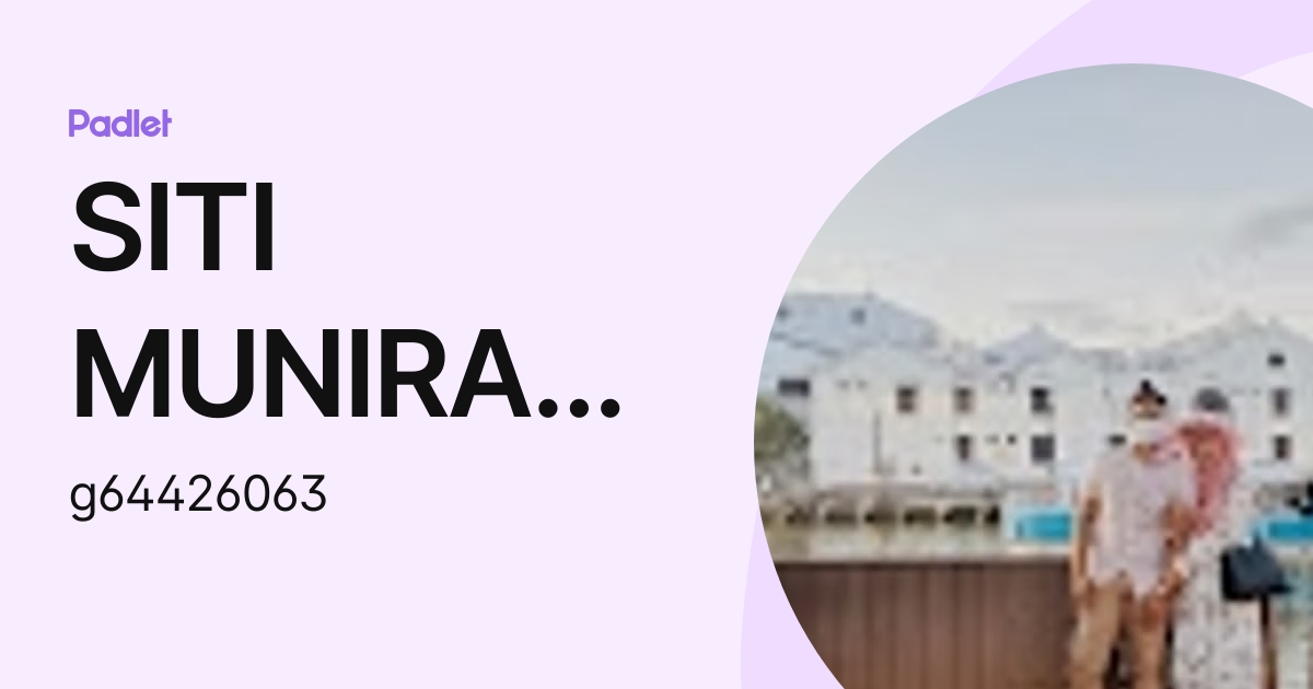 SITI MUNIRAH BINTI MUSTAPHA KPM-Guru (g64426063) profile | Padlet