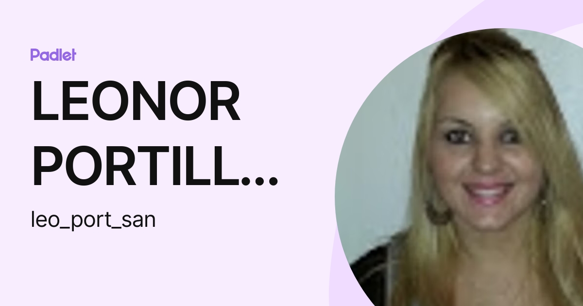 LEONOR PORTILLO SANTIAGO (leo_port_san) profile | Padlet
