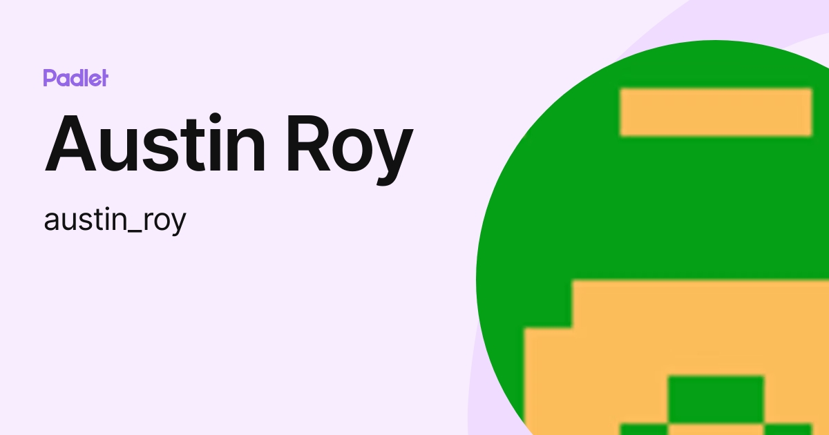 Austin Roy (austin_roy) profile | Padlet