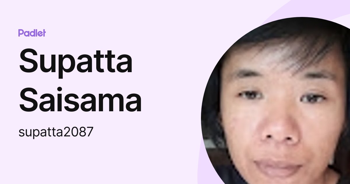 Supatta Saisama (supatta2087) profile | Padlet