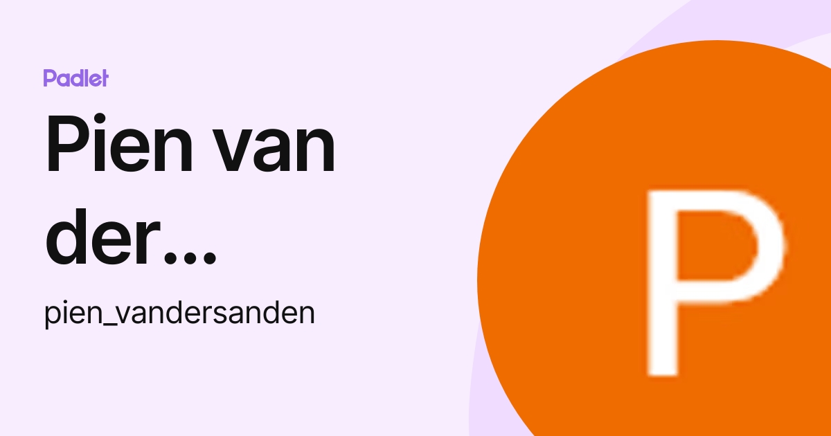 Pien van der Sanden (pien_vandersanden) profile | Padlet