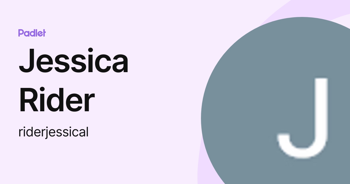 Jessica Rider (riderjessical) profile | Padlet
