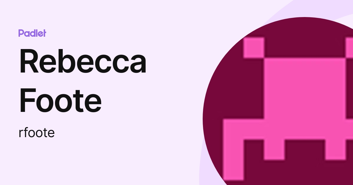 Rebecca Foote (rfoote) profile | Padlet