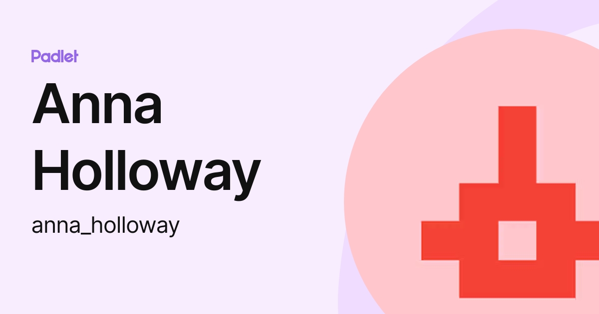 Anna Holloway (anna_holloway) profile | Padlet