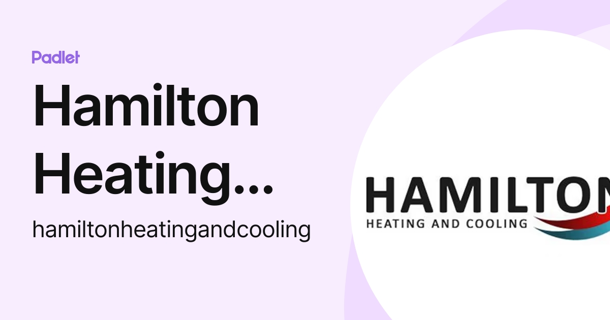 Hamilton Heating and Cooling (hamiltonheatingandcooling) profile | Padlet