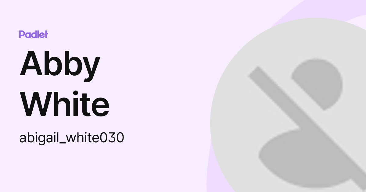 Abby White (abigail_white030) profile | Padlet