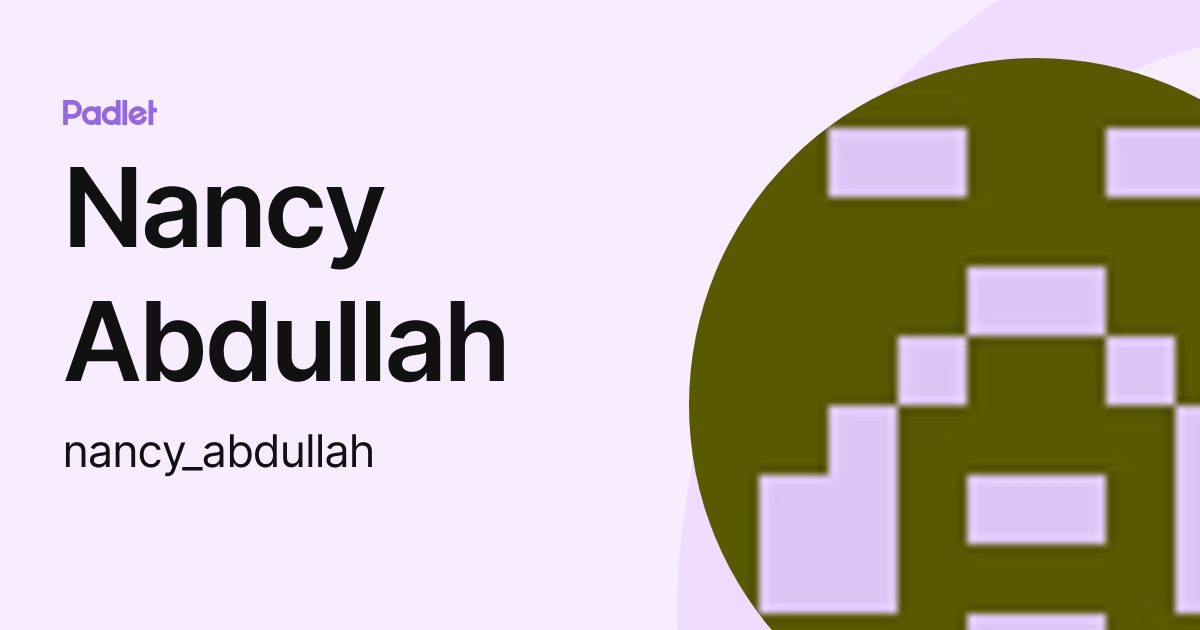 Nancy Abdullah (nancy_abdullah) profile | Padlet