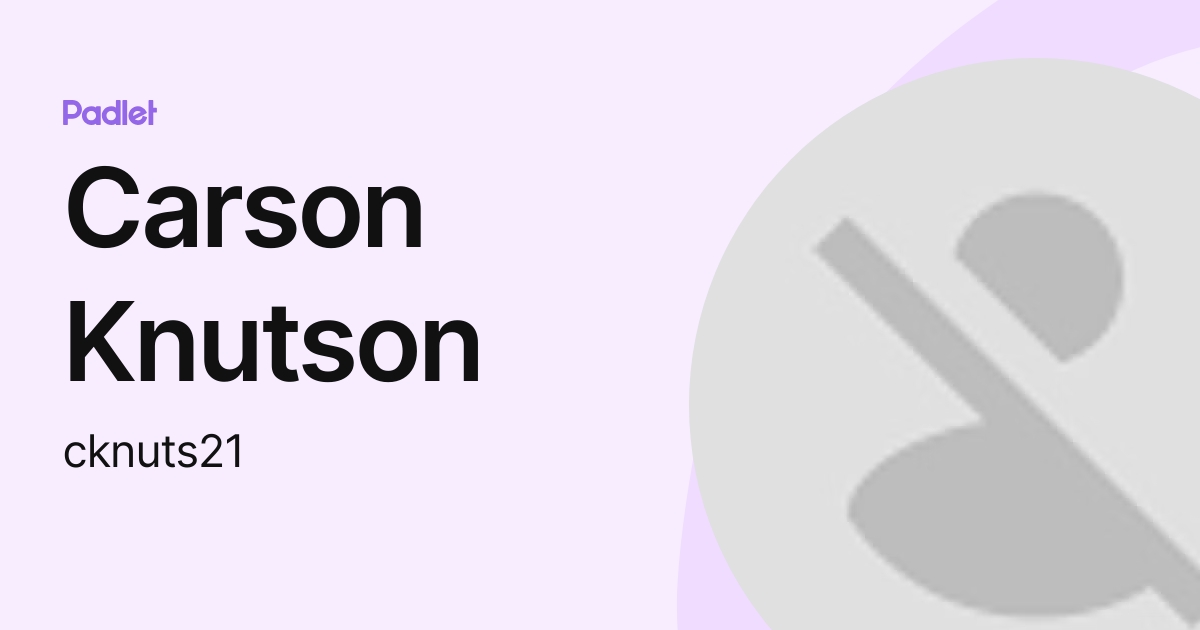 Carson Knutson (cknuts21) profile | Padlet