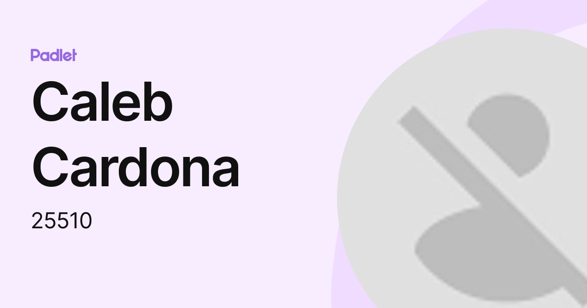 Caleb Cardona (25510) profile | Padlet