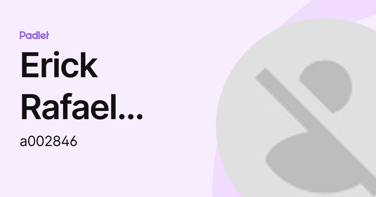 Erick Rafael Lamadrid Ayala (a002846) profile | Padlet