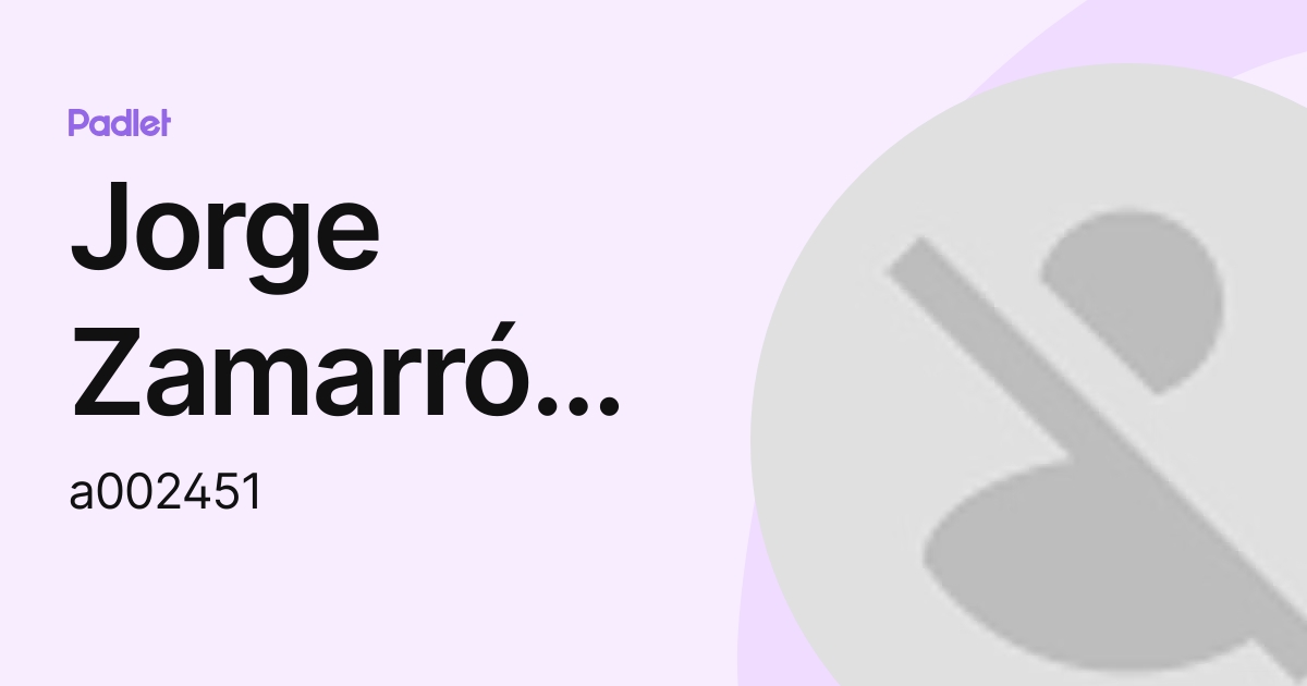 Jorge Zamarrón Vieyra (a002451) profile | Padlet