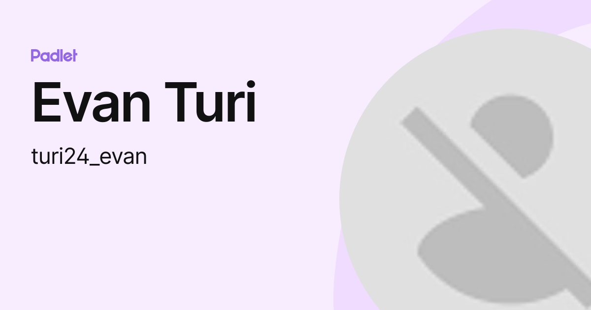 Evan Turi (turi24_evan) profile | Padlet