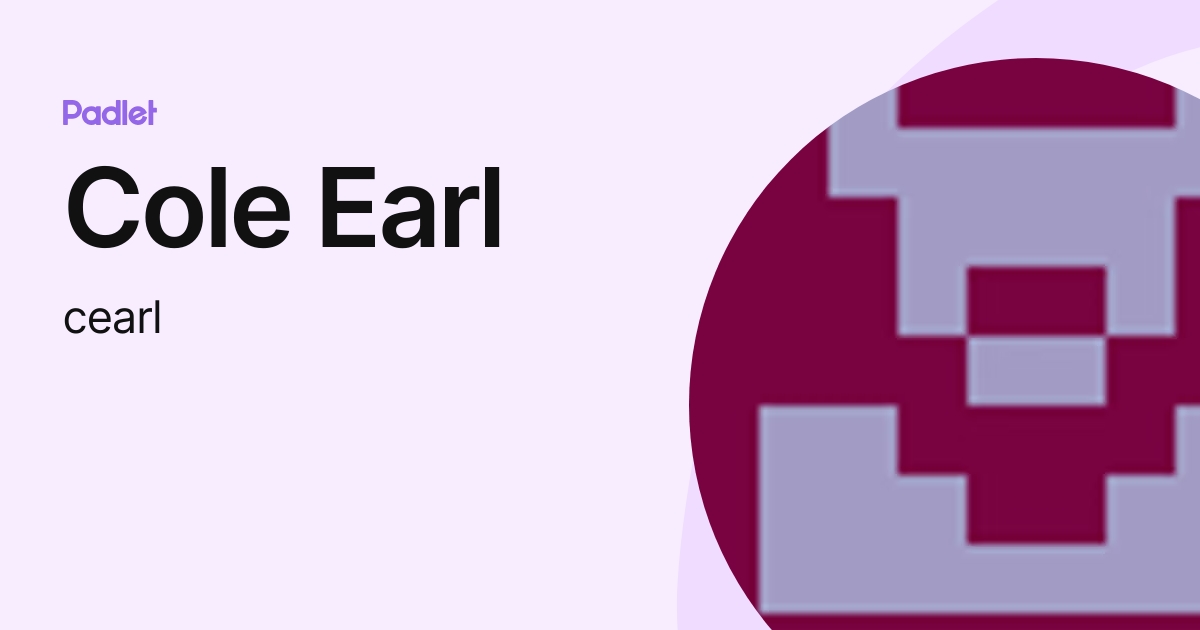 Cole Earl (cearl) profile | Padlet