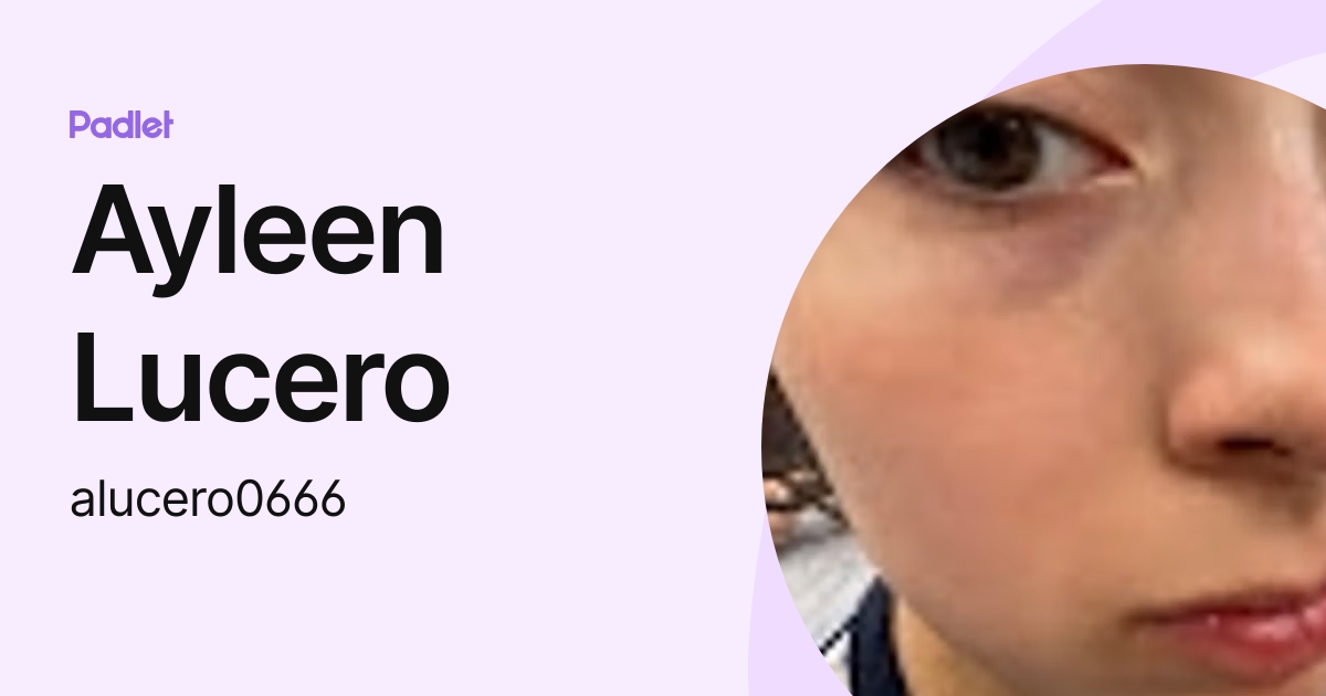 Ayleen Lucero (alucero0666) profile | Padlet