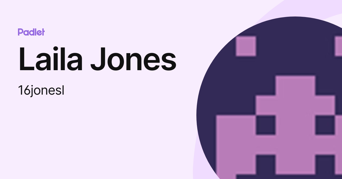 Laila Jones (16jonesl) profile | Padlet