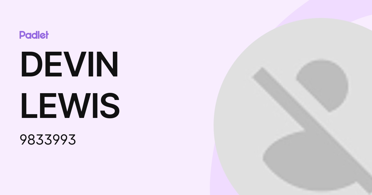 DEVIN LEWIS (9833991) profile | Padlet