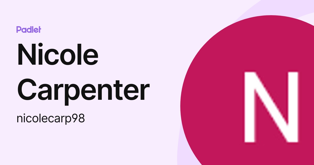 Nicole Carpenter (nicolecarp98) profile | Padlet
