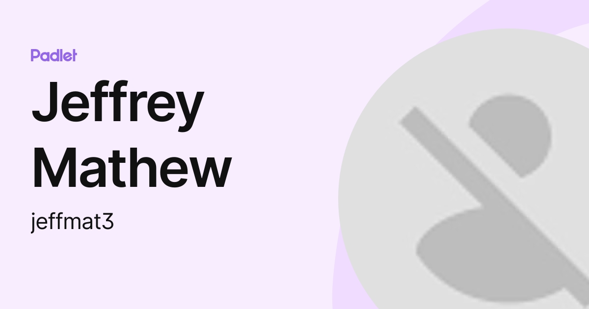 Jeffrey Mathew (jeffmat3) profile | Padlet