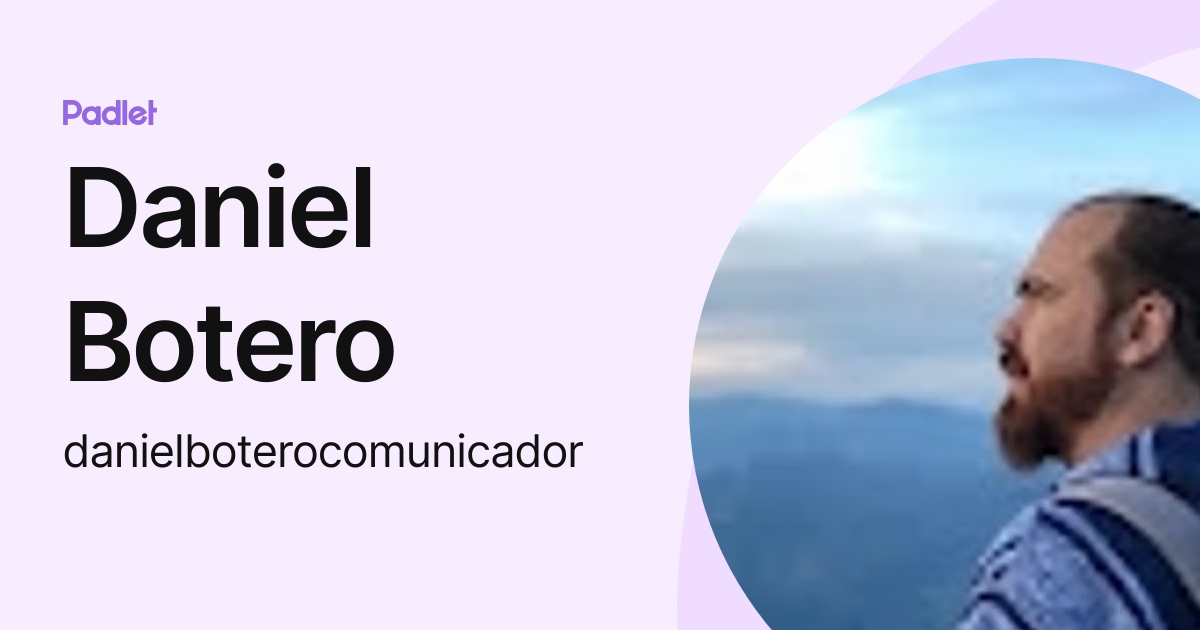 Daniel Botero (danielboterocomunicador) profile | Padlet