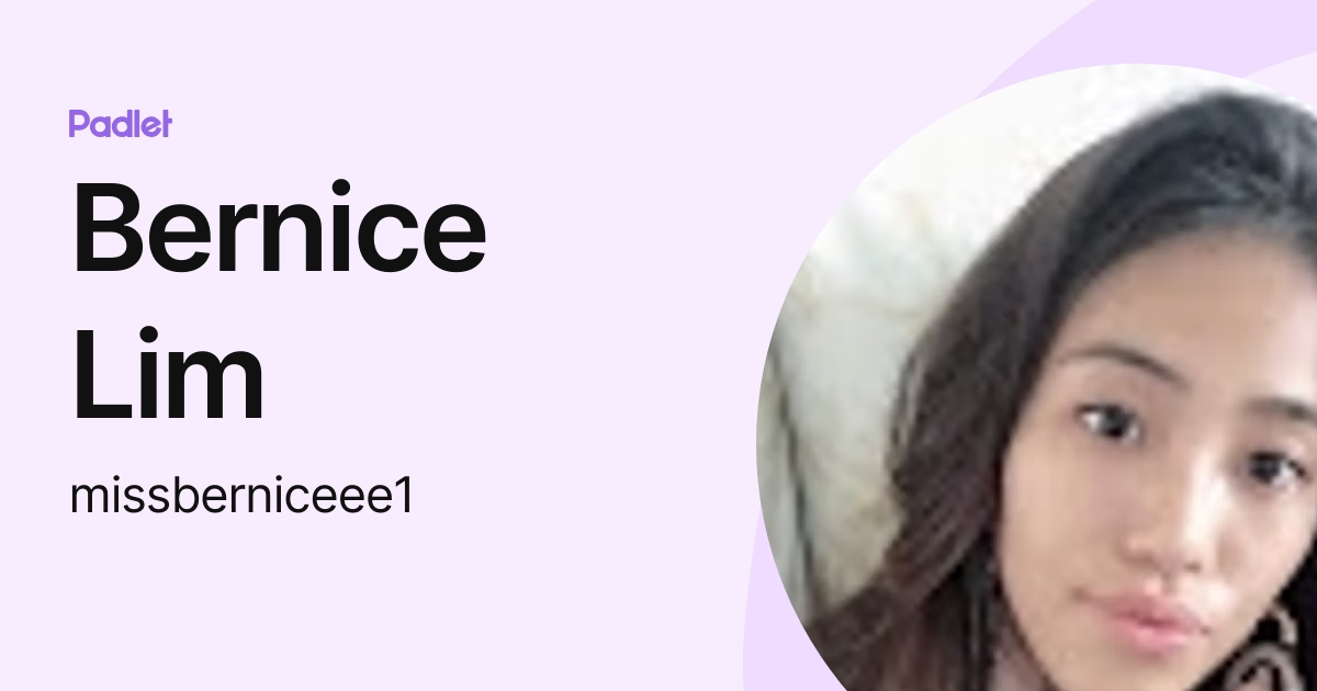 Bernice Lim (missberniceee1) profile | Padlet