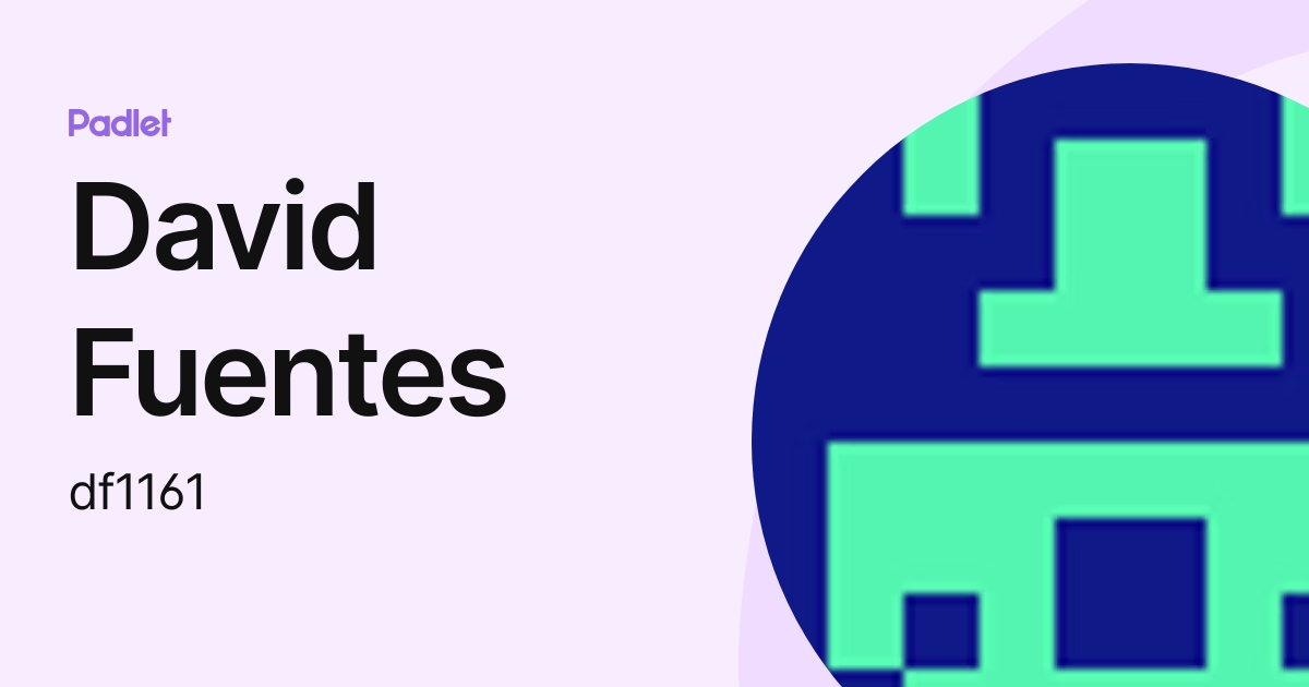 David Fuentes (df1161) profile | Padlet
