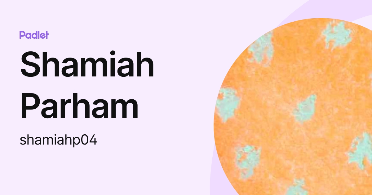 Shamiah Parham (shamiahp04) profile | Padlet