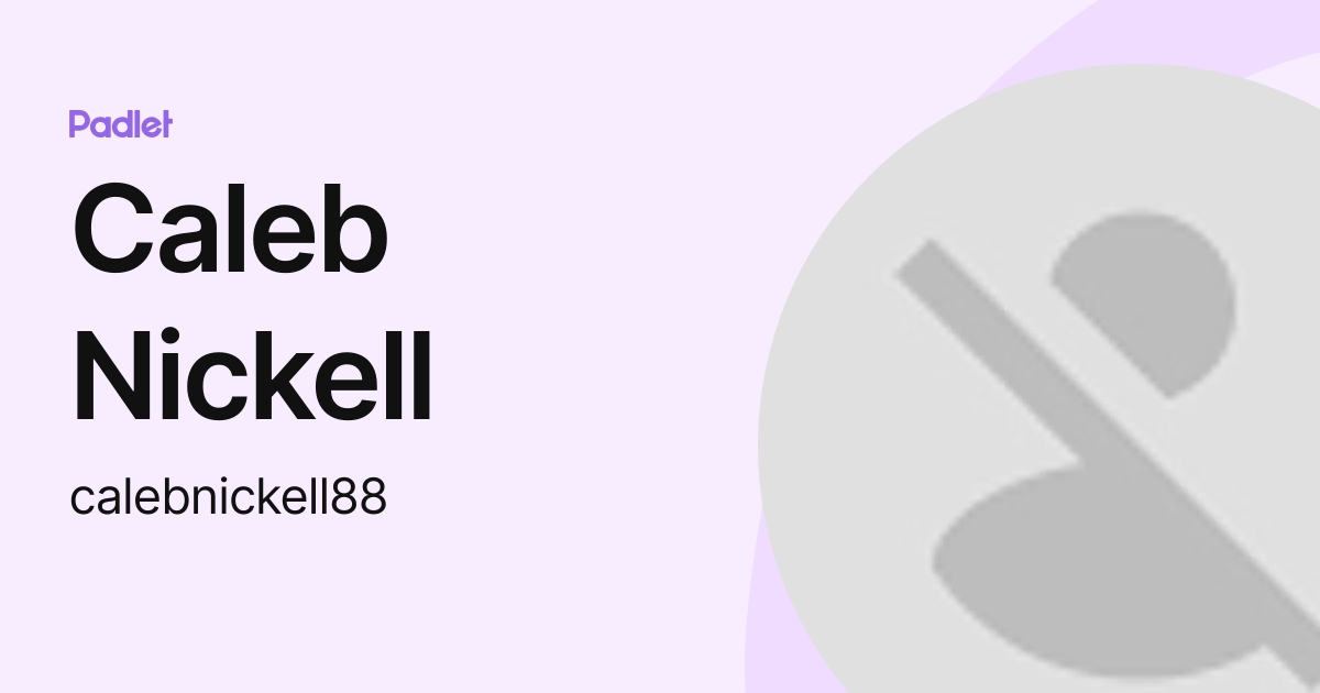 Caleb Nickell (calebnickell88) profile | Padlet