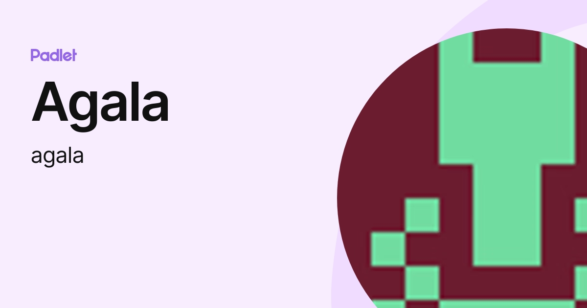 Agala (agala) profile | Padlet