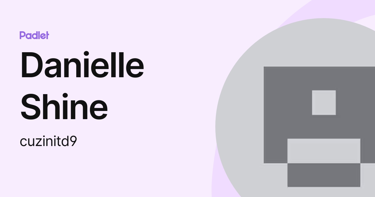 Danielle Shine (cuzinitd9) profile | Padlet