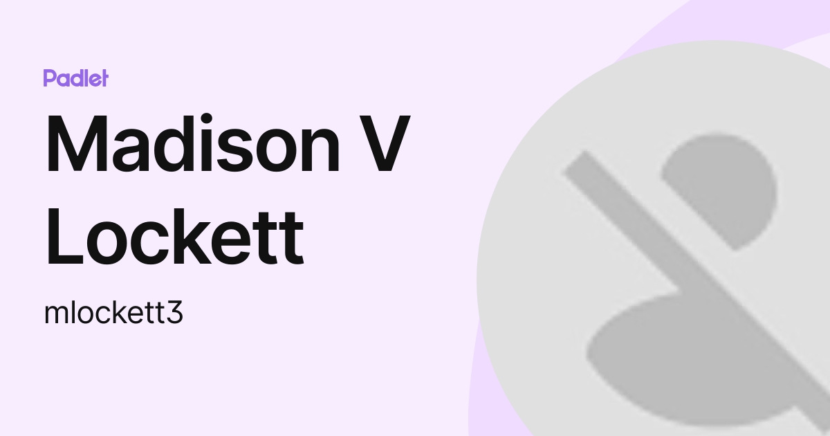 Madison V Lockett (mlockett3) profile | Padlet