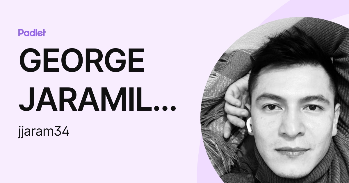 GEORGE JARAMILLO BONILLA (jjaram34) profile | Padlet