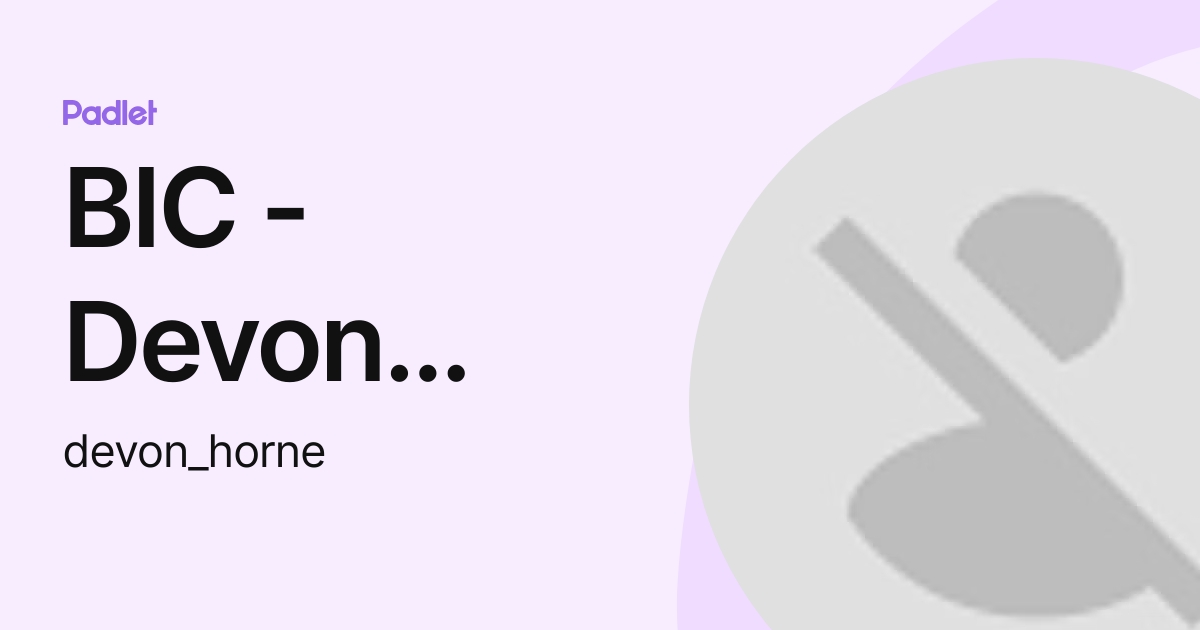 BIC - Devon Horne (devon_horne) profile | Padlet