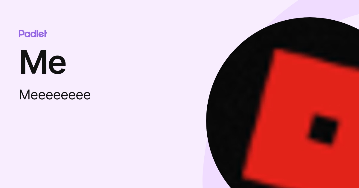 Me (Meeeeeeee) profile | Padlet