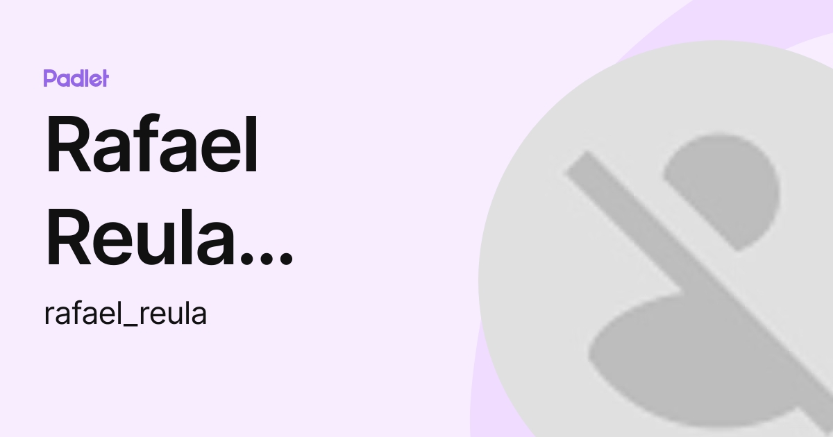 Rafael Reula Martin (rafael_reula) profile | Padlet