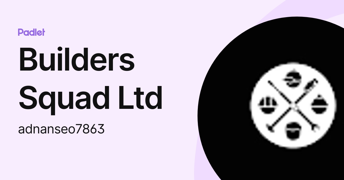 Builders Squad Ltd (adnanseo7863) profile | Padlet