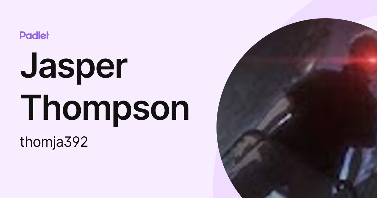 Jasper Thompson (thomja392) profile | Padlet