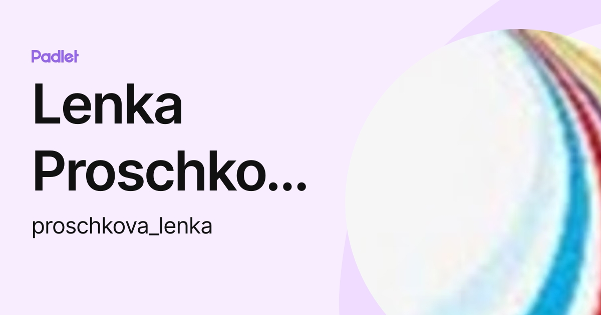 Lenka Proschková (proschkova_lenka) profile | Padlet