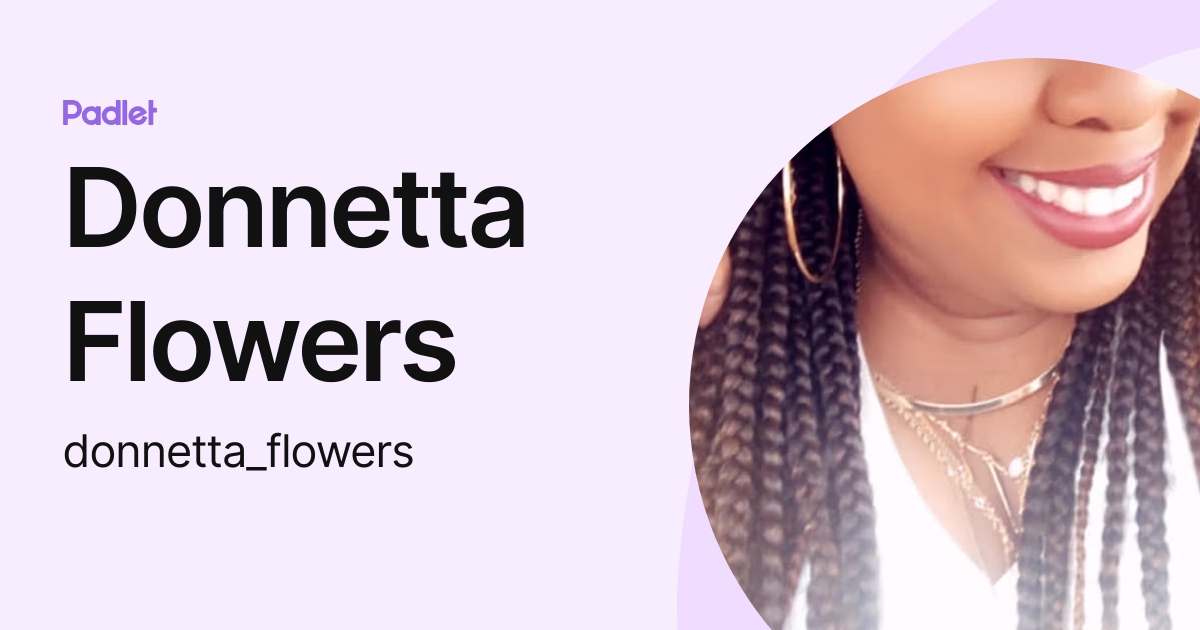 Donnetta Flowers (donnetta_flowers) profile | Padlet