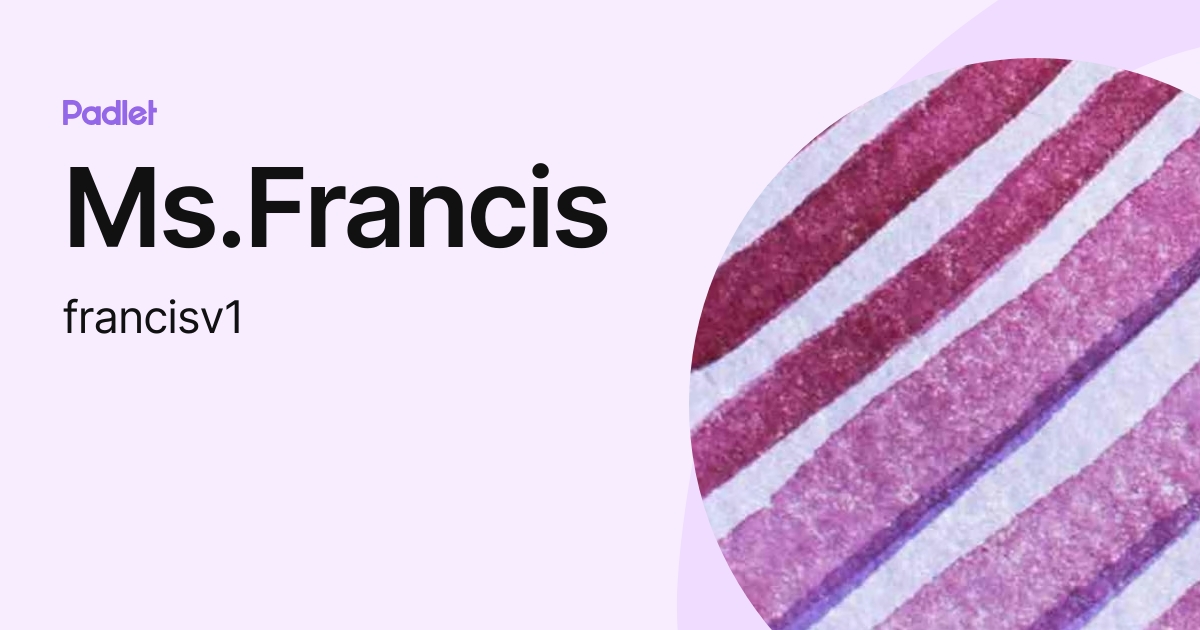 Ms.Francis (francisv1) profile | Padlet