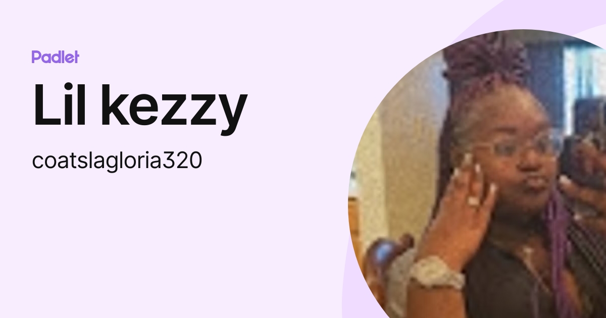 Lil kezzy (coatslagloria320) profile | Padlet