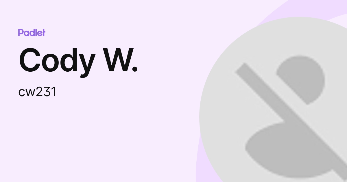 Cody W. (cw231) profile | Padlet