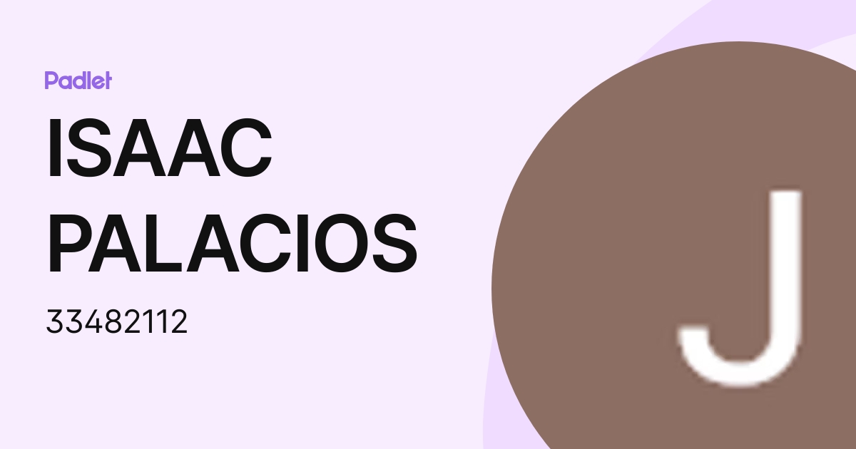ISAAC PALACIOS (33482112) profile | Padlet