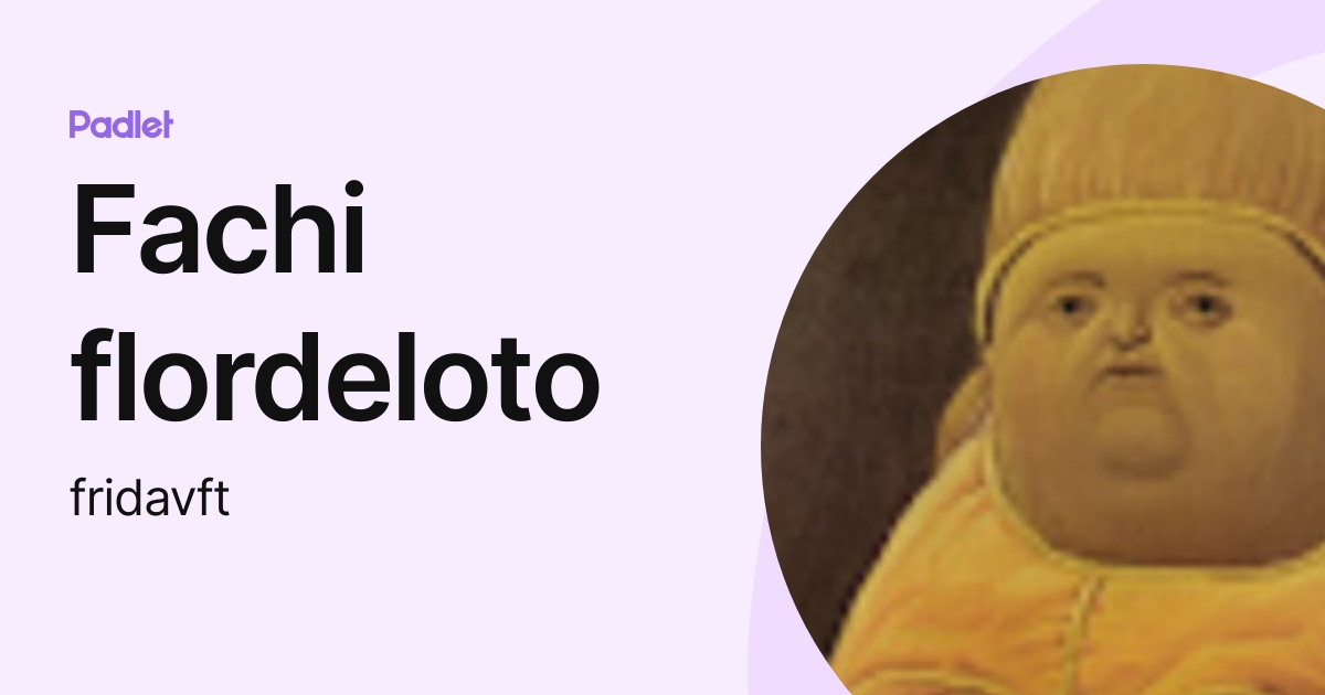 Fachi flordeloto (fridavft) profile | Padlet
