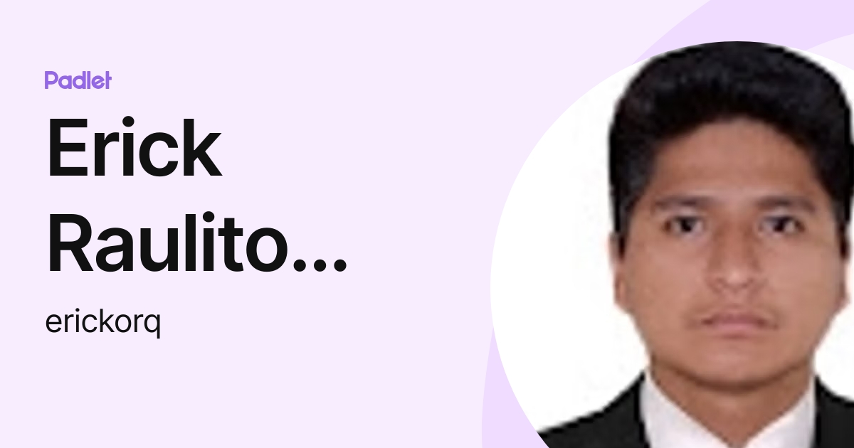 Erick Raulito Moreno Alvarado (erickorq) profile | Padlet
