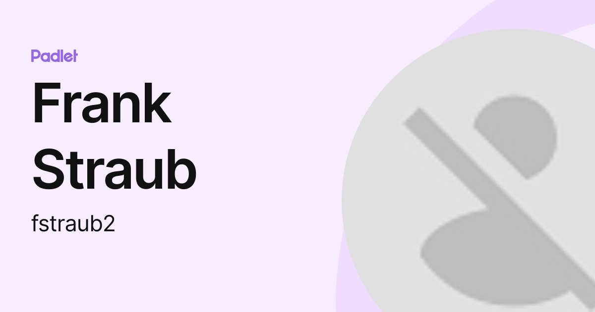 Frank Straub (fstraub2) profile | Padlet