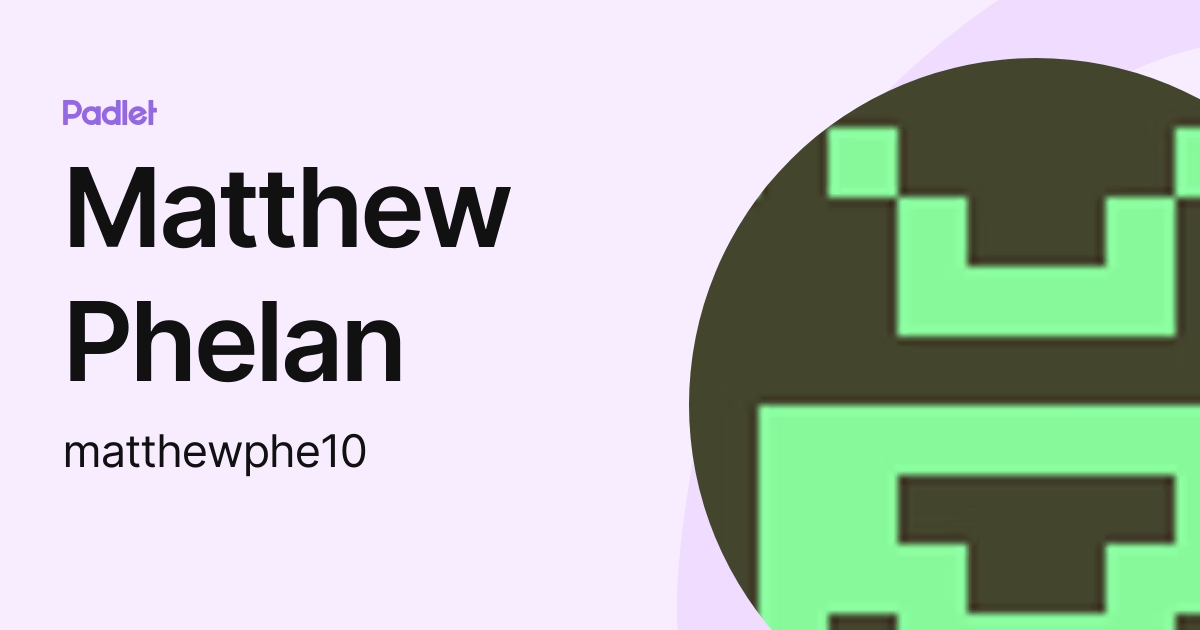 Matthew Phelan Matthewphe10 Profile Padlet