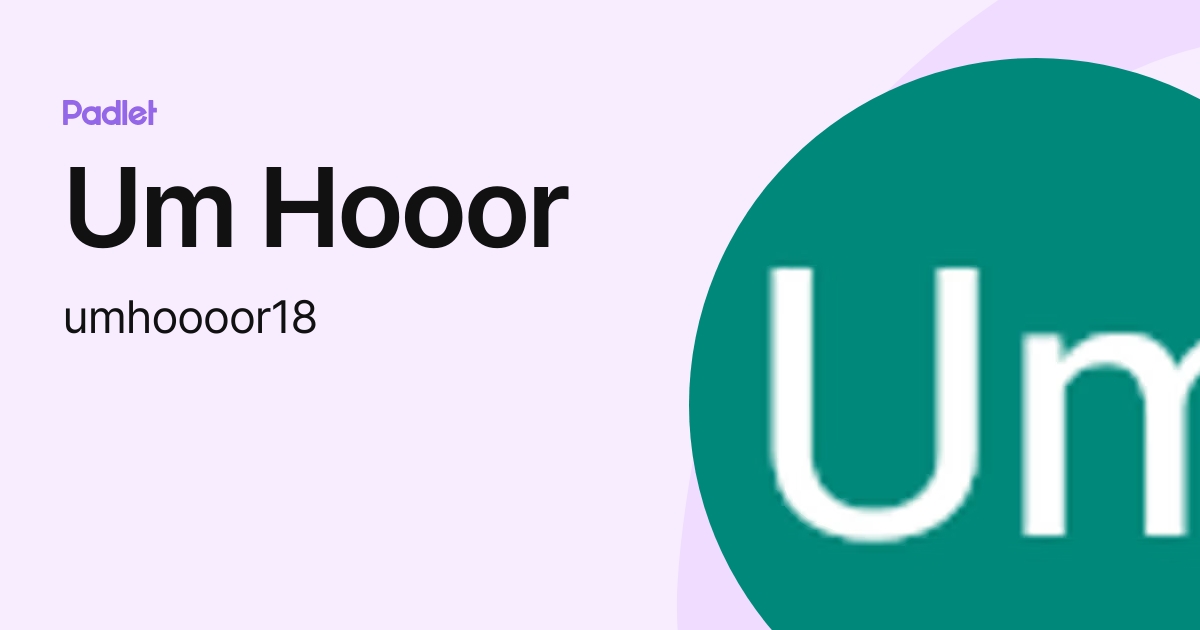 Um Hooor (umhoooor18) profile | Padlet